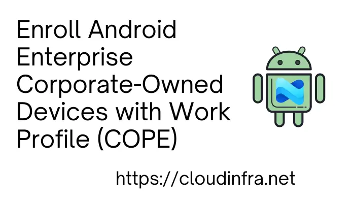 Enroll Android Corporate Owned With Work Profile In Intune